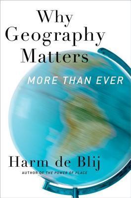 Why Geography Matters More Than Ever by H.J. de Blij | Goodreads