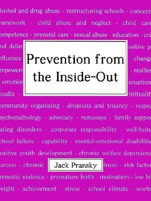 Prevention from the Inside-Out by Jack Pransky | Goodreads