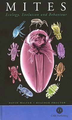 Mites: Ecology, Evolution and Behaviour by David Walter | Goodreads