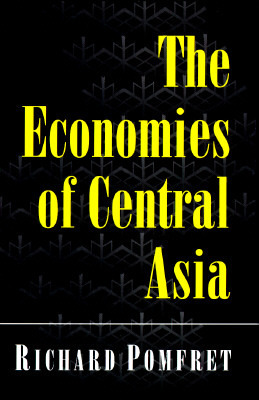 The Economies of Central Asia by Richard Pomfret | Goodreads