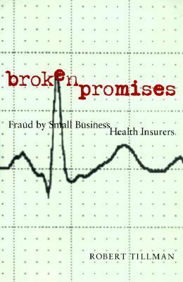 Broken Promises: Fraud by Small Business Health Insurers by Robert ...