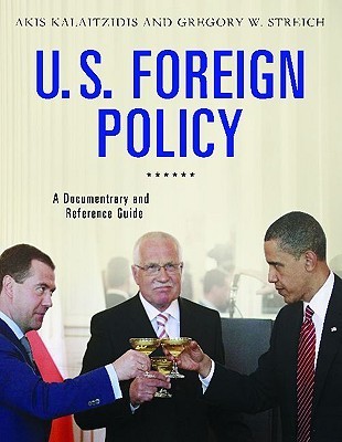 U.S. Foreign Policy: A Documentary and Reference Guide by Akis ...