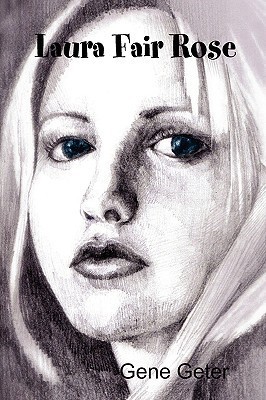 Laura Fair Rose by Gene Geter | Goodreads