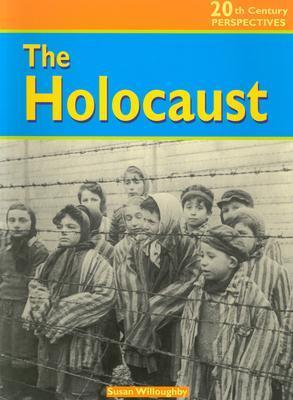 The Holocaust (20th Century Perspectives) by Susan Willoughby | Goodreads