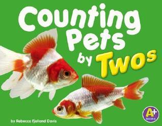 Counting Pets by Twos (A+ Books) by Rebecca Fjelland Davis | Goodreads