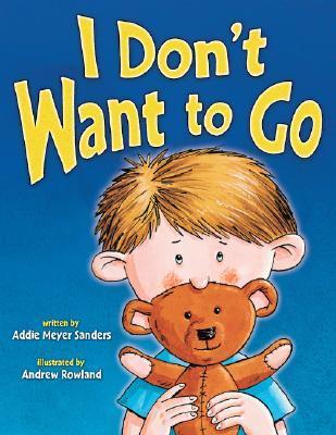 I Don't Want to Go by Addie Meyer Sanders | Goodreads