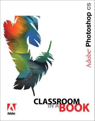 Adobe Photoshop Cs Classroom in a Book by Adobe Creative Team | Goodreads