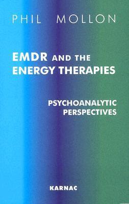 EMDR and the Energy Therapies: Psychoanalytic Perspectives by Phil ...