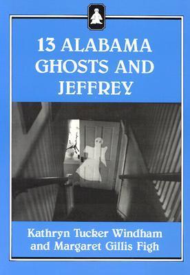 Thirteen Alabama Ghosts and Jeffrey by Kathryn Tucker Windham | Goodreads