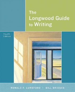 The Longwood Guide to Writing (4th Edition) by Ronald F. Lunsford ...