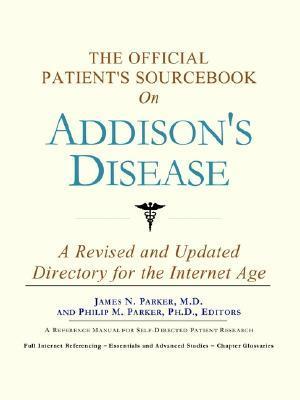 The Official Patient's Sourcebook on Addison's Disease: A Revised and ...