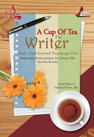 A Cup of Tea for Writer by Triani Retno A. | Goodreads