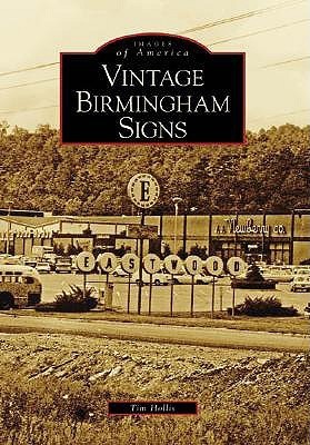 Vintage Birmingham Signs (Images of America: Alabama) by Tim Hollis ...