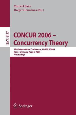CONCUR 2006 - Concurrency Theory: 17th International Conference, CONCUR ...