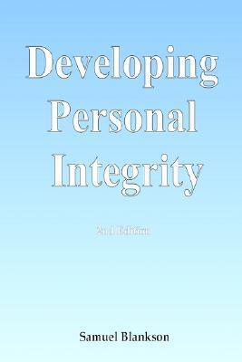Developing Personal Integrity: 2nd Edition by Samuel Blankson | Goodreads
