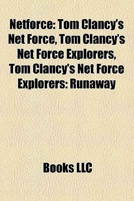 Netforce: Tom Clancy's Net Force, Tom Clancy's Net Force Explorers, Tom ...