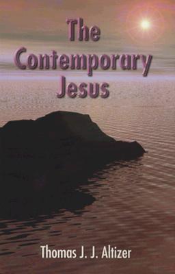 The Contemporary Jesus by Thomas J.J. Altizer | Goodreads