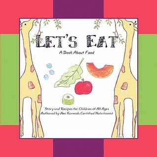 Let's Eat: A Book About Food by Ami Karnosh Certified Nutritionist ...
