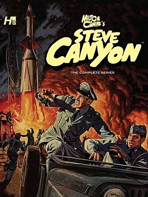 Steve Canyon: The Complete Series Volume 1 by Milton Caniff | Goodreads
