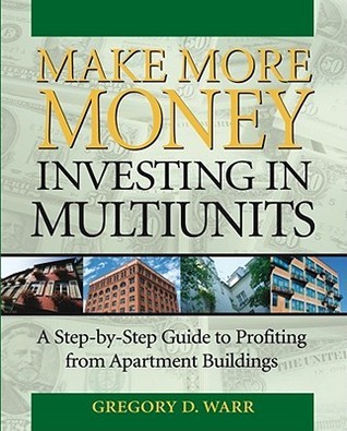 Make More Money Investing in Multiunits: A Step-by-Step Guide by ...