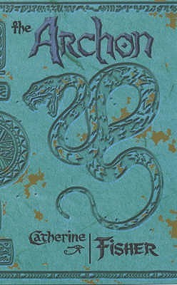 The Archon by Catherine Fisher | Goodreads