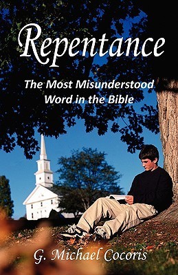Repentance: The Most Misunderstood Word in the Bible by G. Michael ...