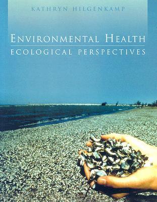 Environmental Health: Ecological Perspectives by Kathryn Hilgenkamp ...