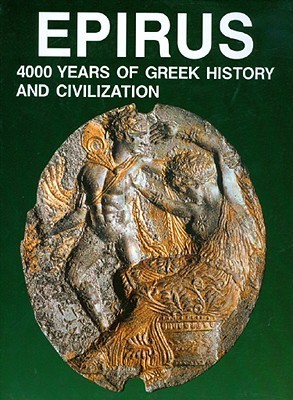 Epirus: 4000 Years of Greek History and Civilization by M. B ...