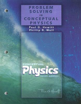 Problem Solving in Conceptual Physics for Conceptual Physics, Tenth ...