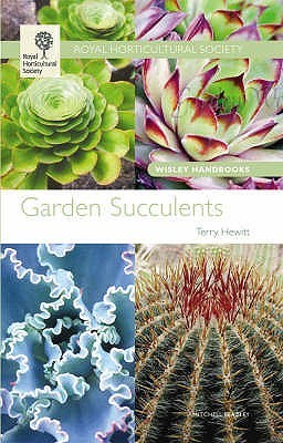 Garden Succulents (Wisley Handbooks) by Terry Hewitt | Goodreads