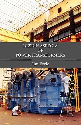 Design Aspects of Power Transformers by Jim Fyvie | Goodreads