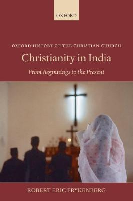 Christianity in India: From Beginnings to the Present by Robert Eric ...