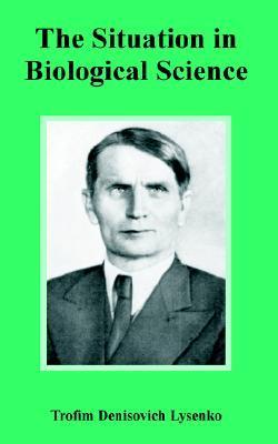 The Situation in Biological Science, by Trofim Lysenko | Goodreads
