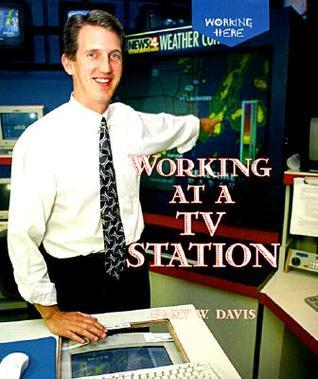 Working at a TV Station (Working Here) by Gary Davis | Goodreads