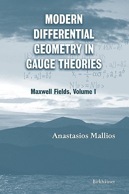 Modern Differential Geometry in Gauge Theories: Maxwell Fields, Volume ...