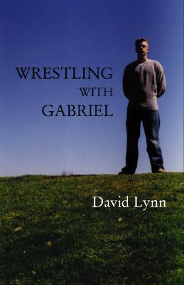 Wrestling with Gabriel by David Hayden Lynn | Goodreads