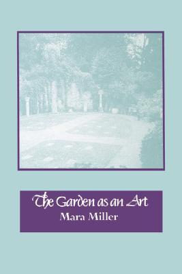 The Garden As an Art by Mara Miller | Goodreads