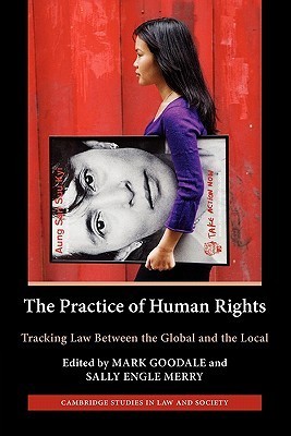 The Practice of Human Rights: Tracking Law between the Global and the ...
