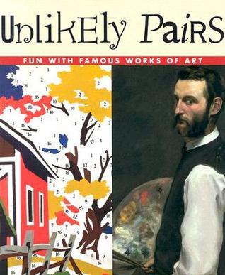 Unlikely Pairs: Fun With Famous Works of Art by Bob Raczka | Goodreads