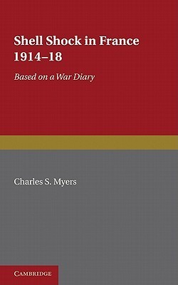 Shell Shock in France, 1914-1918: Based on a War Diary by Charles S ...