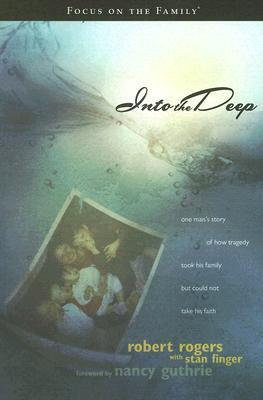 Into the Deep: One Man's Story of How Tragedy Took His Family but Could ...