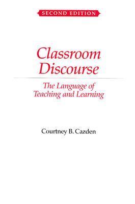 Classroom Discourse: The Language of Teaching and Learning by Courtney ...