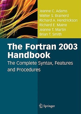 The Fortran 2003 Handbook: The Complete Syntax, Features and Procedures ...