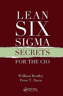 Lean Six Sigma Secrets for the CIO by William Bentley | Goodreads