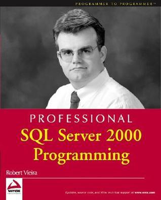 Professional SQL Server 2000 Programming by Robert Vieira | Goodreads