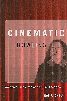 Cinematic Howling: Women's Films, Women's Film Theories by Hoi F. Cheu ...