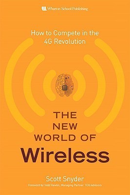 The New World of Wireless: How to Compete in the 4G Revolution by Scott ...
