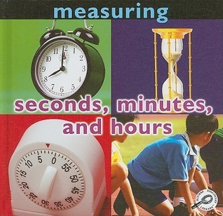 Measuring Seconds, Minutes, and Hours (Concepts) by Holly Karapetkova ...