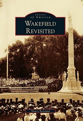 Wakefield Revisited by Nancy Bertrand | Goodreads