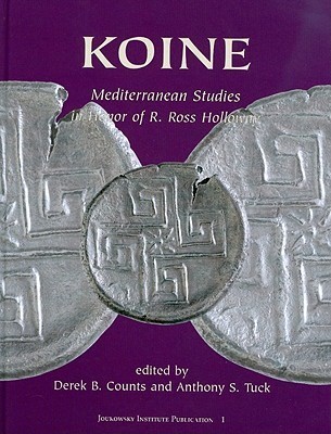 KOINE: Mediterranean Studies in Honor of R. Ross Holloway by Derek B ...